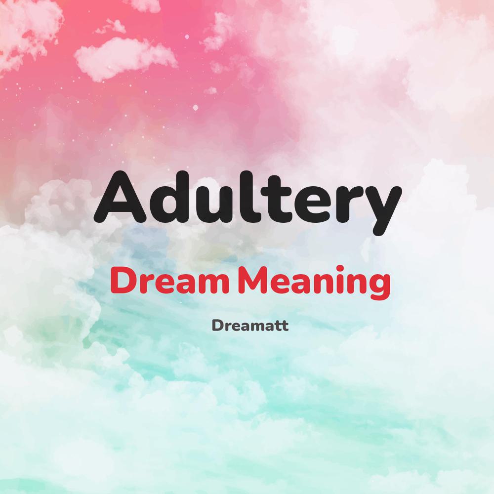 Adultery Dream Meaning | dreams about Adultery