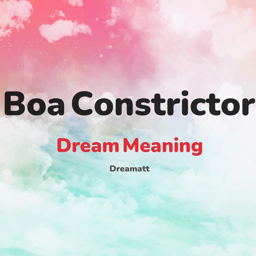 Boa Constrictor Dream Meaning & Online Interpreter | dreams about Boa ...