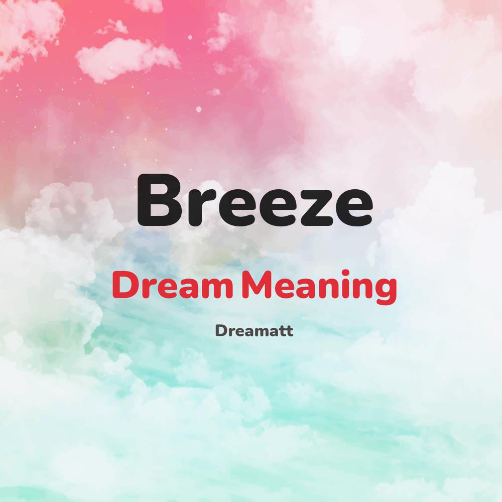 Breeze Dream Meaning & Online Interpreter | dreams about Breeze