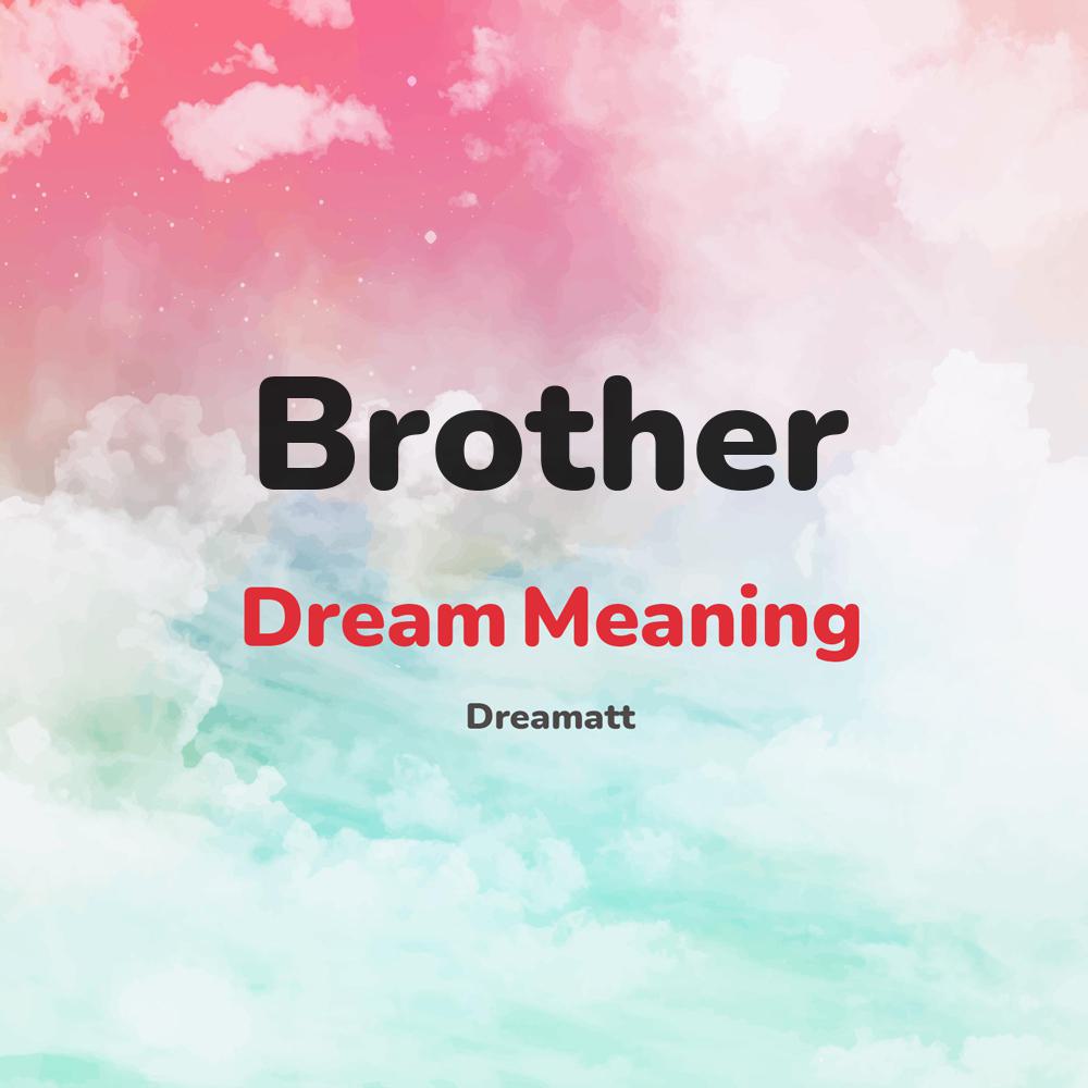 Brother Dream Meaning & Online Interpreter | dreams about Brother