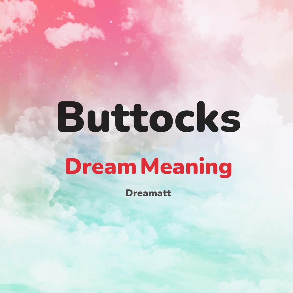 Buttocks Dream Meaning & Online Interpreter | dreams about Buttocks