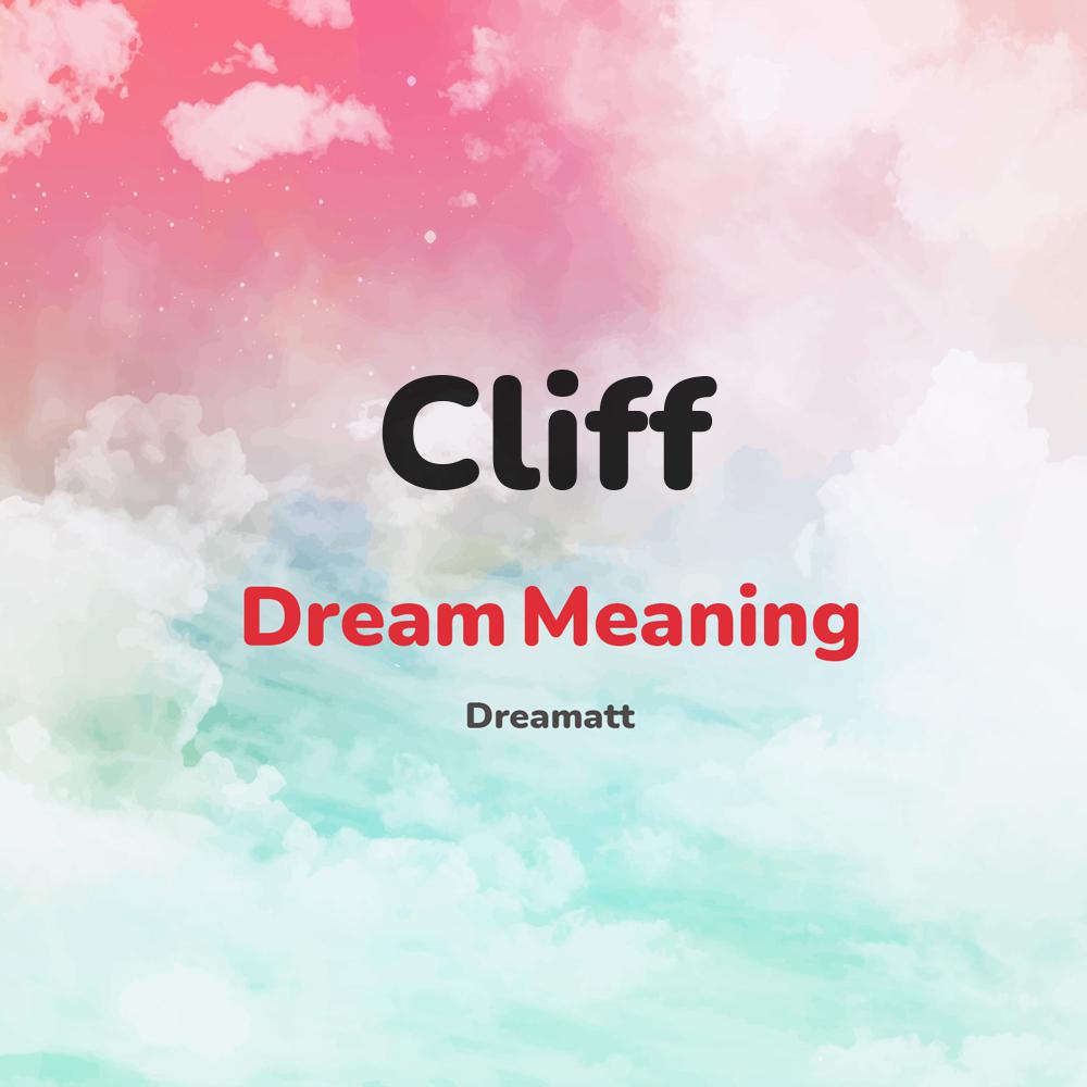 Cliff Dream Meaning & Online Interpreter | dreams about Cliff