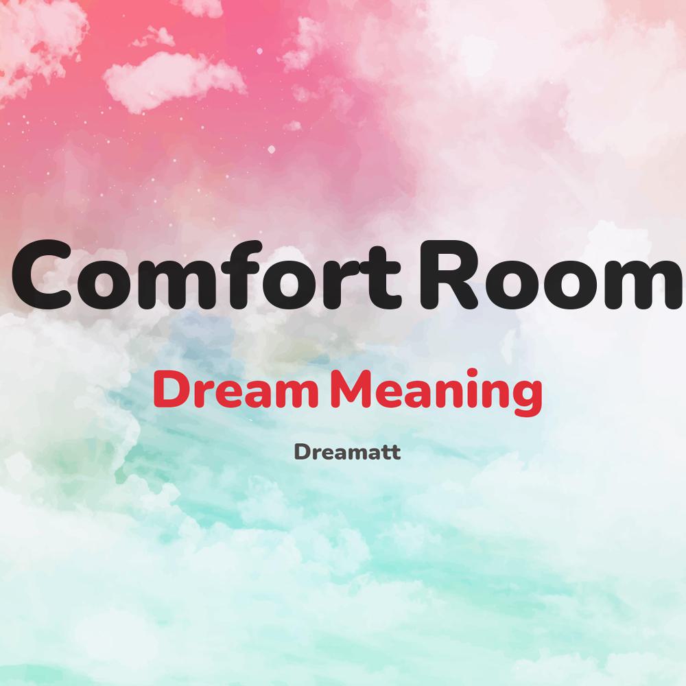 Comfort Room Dream Meaning & Online Interpreter | dreams about Comfort Room