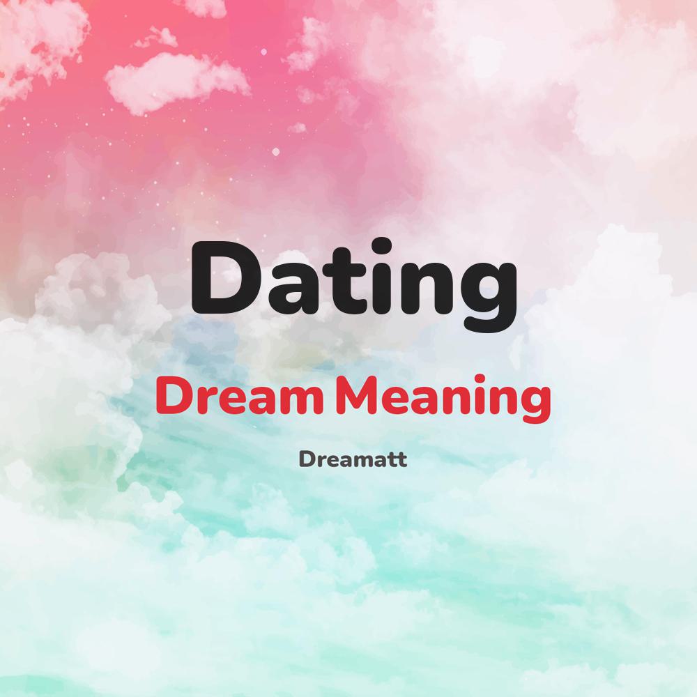 Dating Dream Meaning & Online Interpreter | dreams about Dating