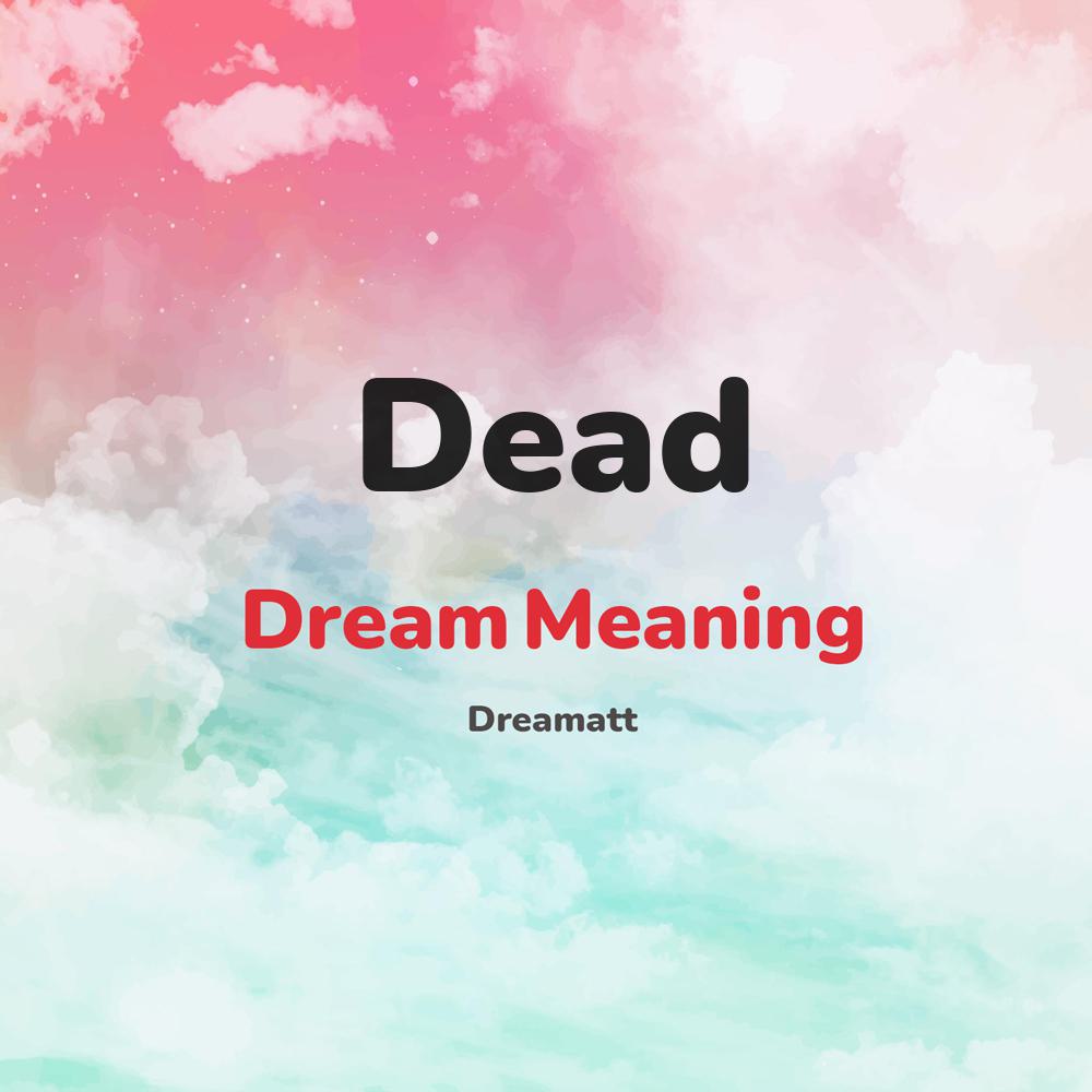 Dead Dream Meaning & Online Interpreter | dreams about Dead