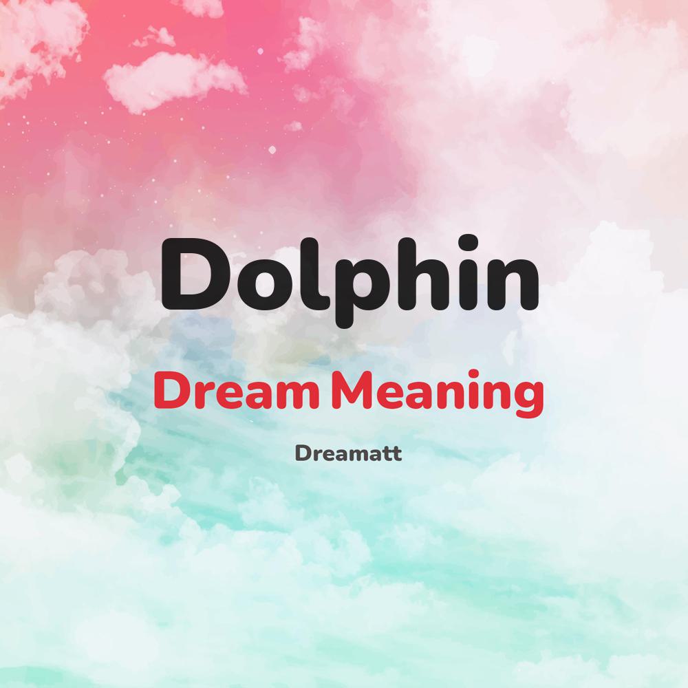 Dolphin Dream Meaning & Online Interpreter | dreams about Dolphin