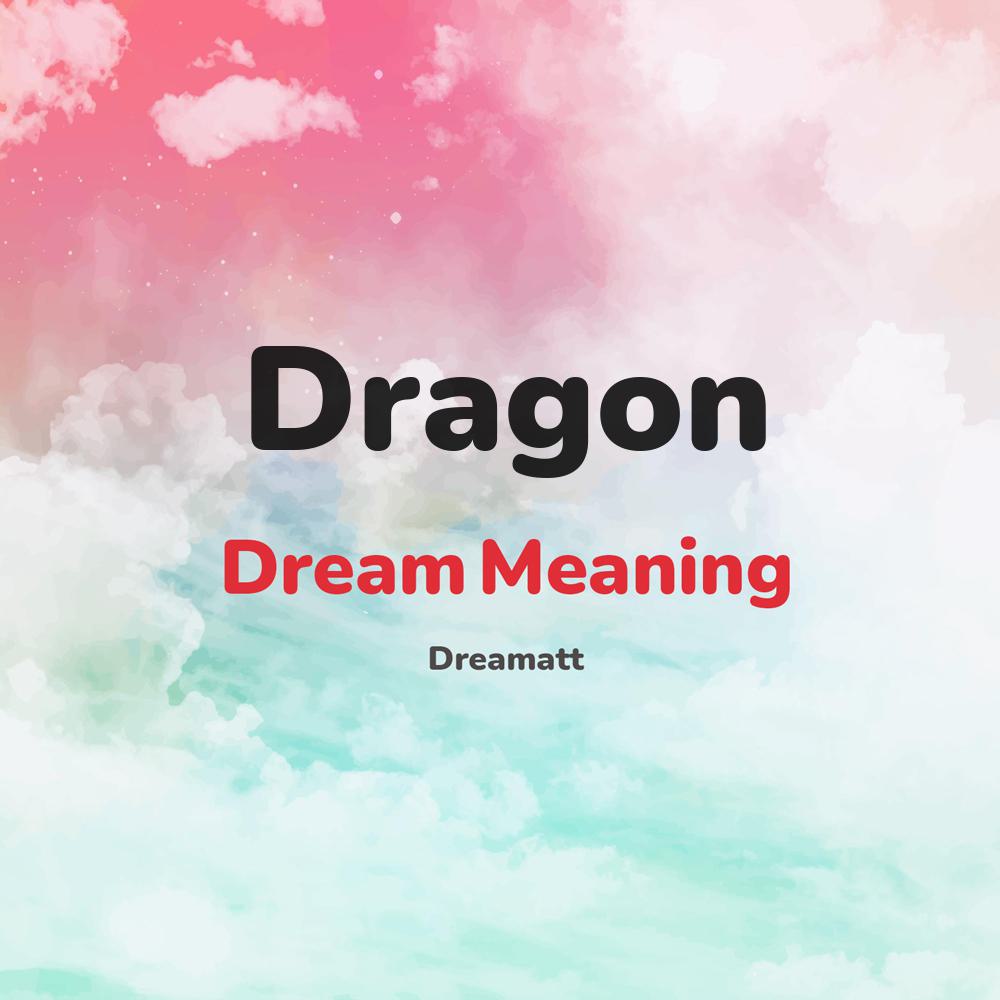Dragon Dream Meaning & Online Interpreter | dreams about Dragon