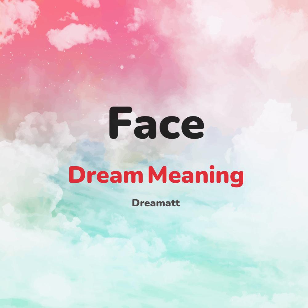 Face Dream Meaning | dreams about Face