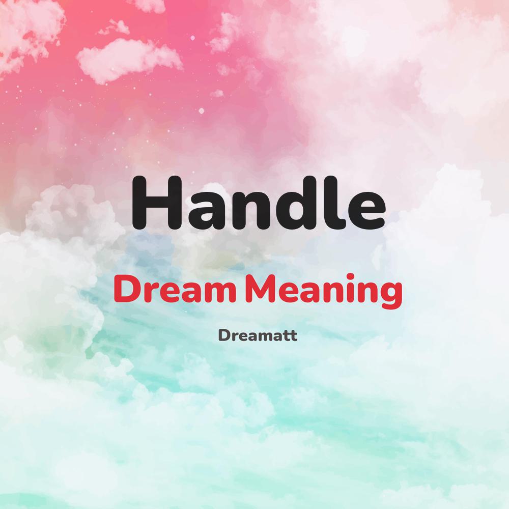 Handle Dream Meaning & Online Interpreter | dreams about Handle