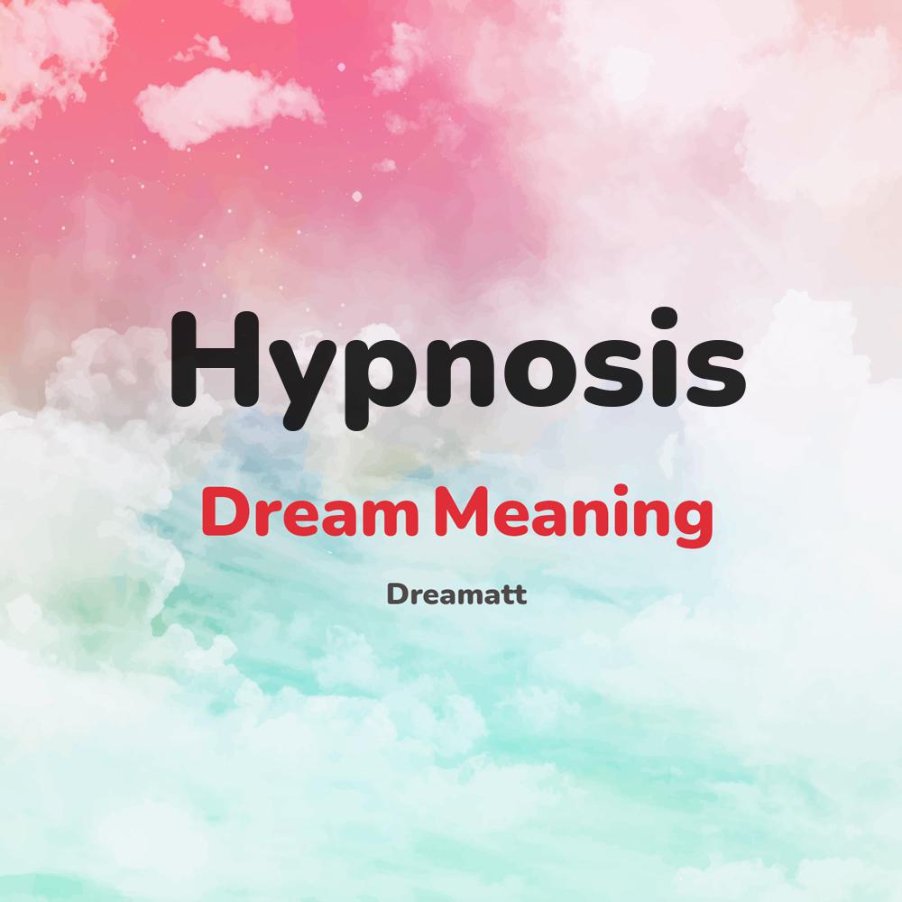 Hypnosis Dream Meaning & Online Interpreter | dreams about Hypnosis