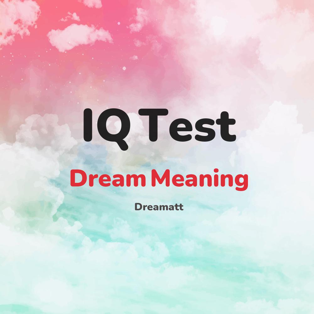 IQ Test Dream Meaning & Online Interpreter | dreams about IQ Test