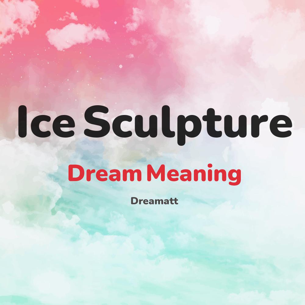 Ice Dream Meaning | Spiritual meaning of Seeing Ice
