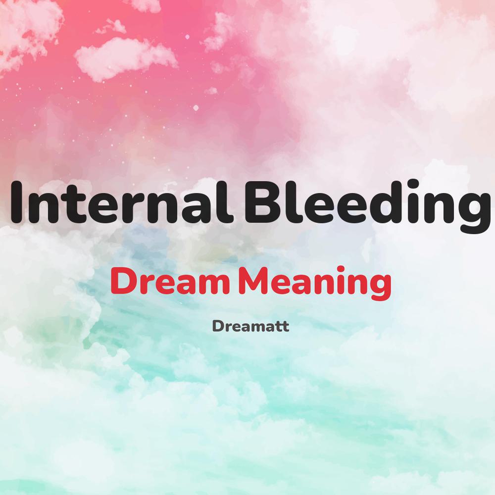 Internal Bleeding Dream Meaning & Online Interpreter | dreams about ...