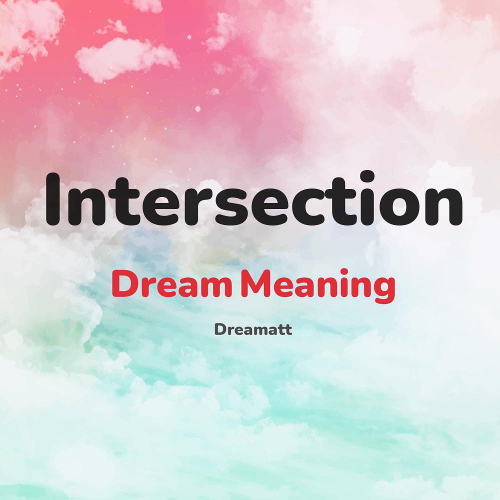 Intersection Dream Meaning & Online Interpreter | dreams about Intersection