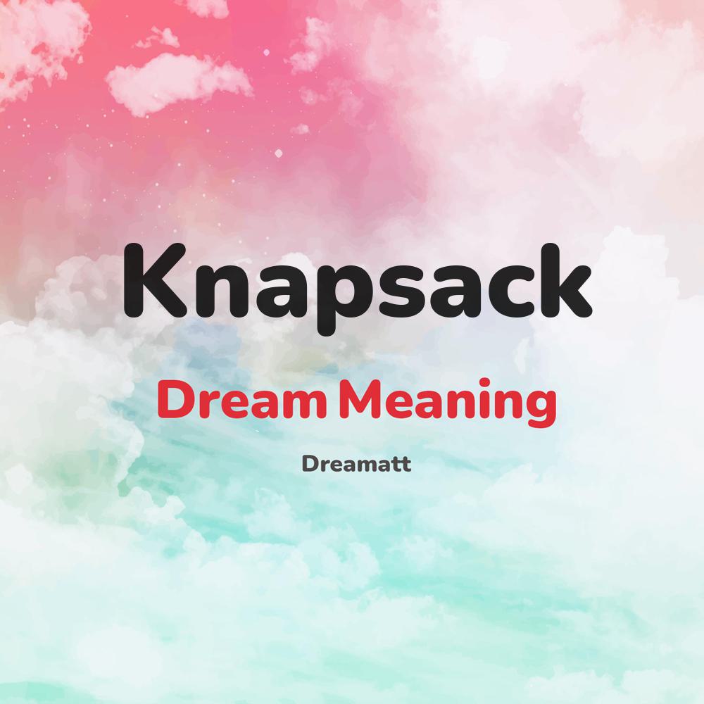 Knapsack Dream Meaning & Online Interpreter | dreams about Knapsack