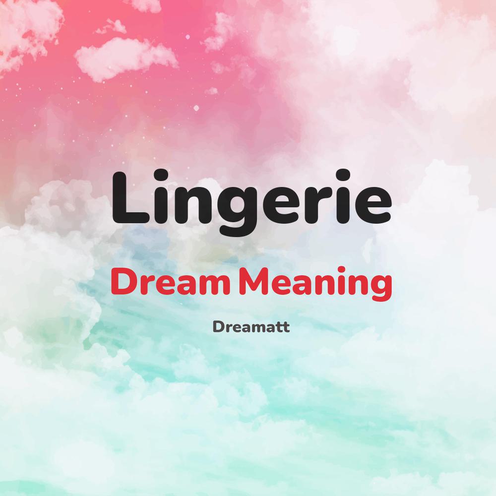 Lingerie Dream Meaning & Online Interpreter | dreams about Lingerie