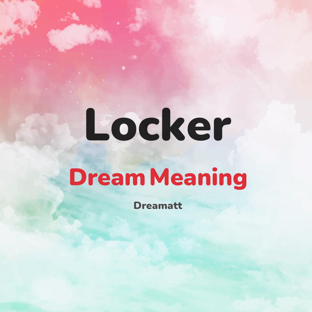 Locker Dream Meaning & Online Interpreter | dreams about Locker