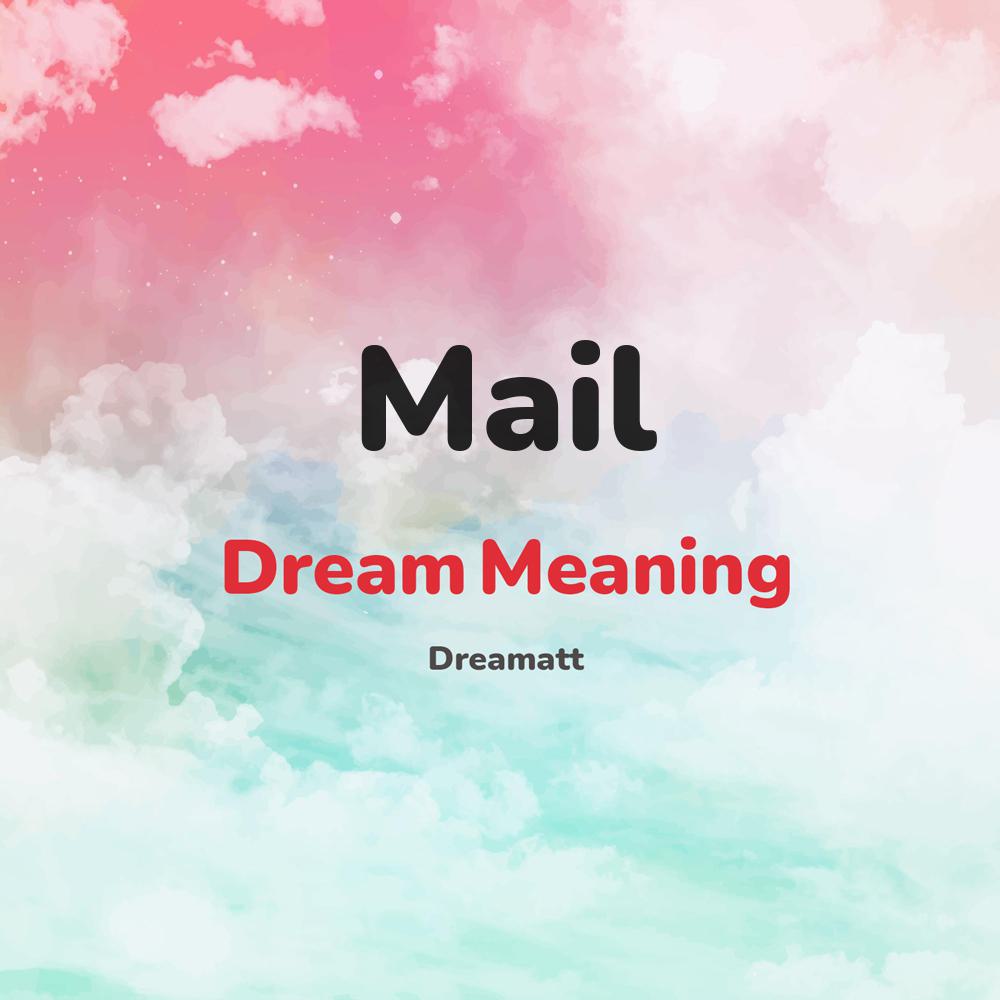 Mail Dream Meaning & Online Interpreter | dreams about Mail