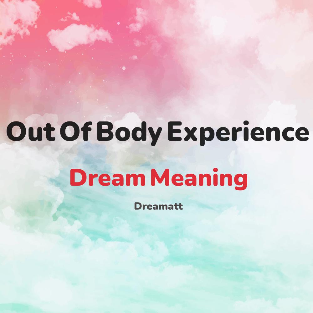 Out Of Body Experience Dream Meaning & Online Interpreter | dreams ...