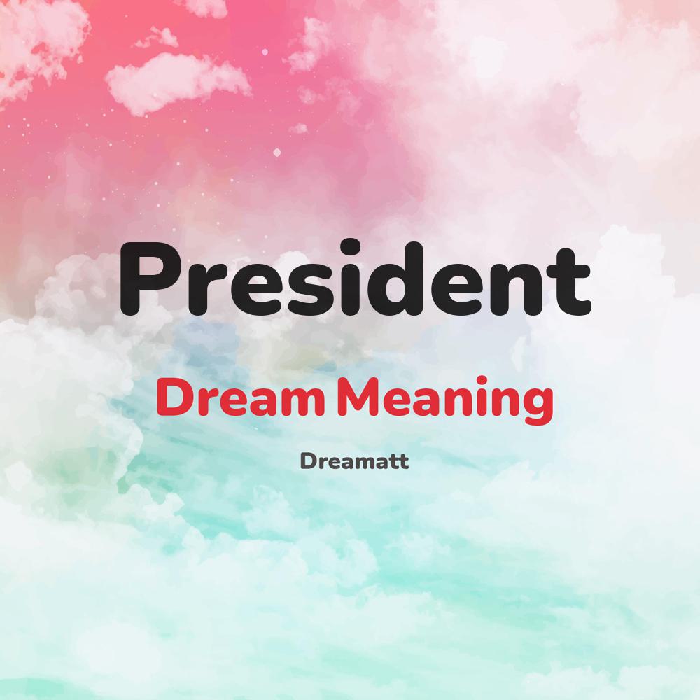 President Dream Meaning & Online Interpreter | dreams about President