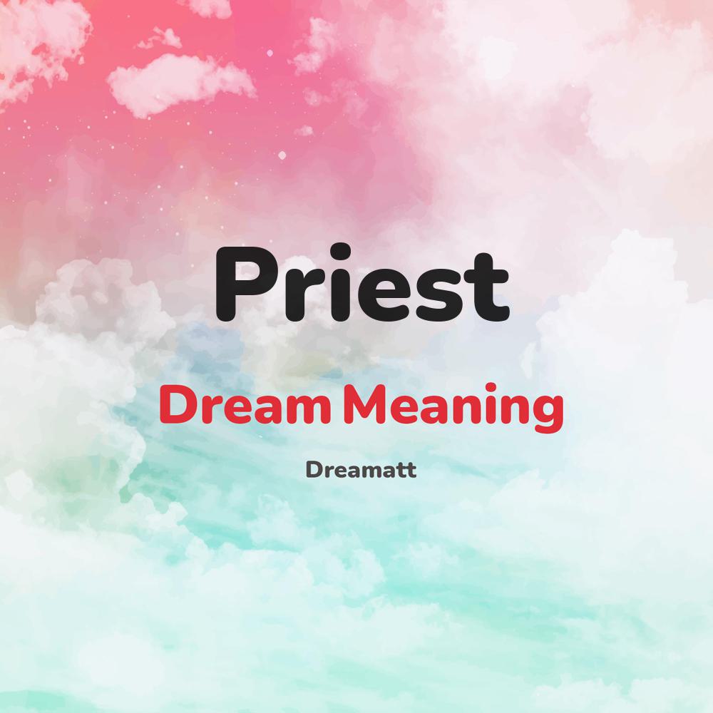 Priest Dream Meaning & Online Interpreter | dreams about Priest