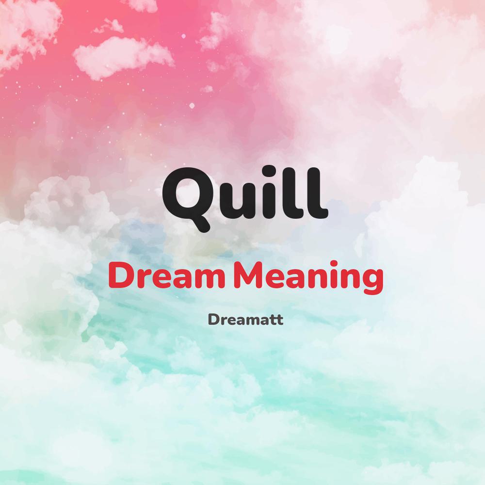 Quill Dream Meaning | dreams about Quill