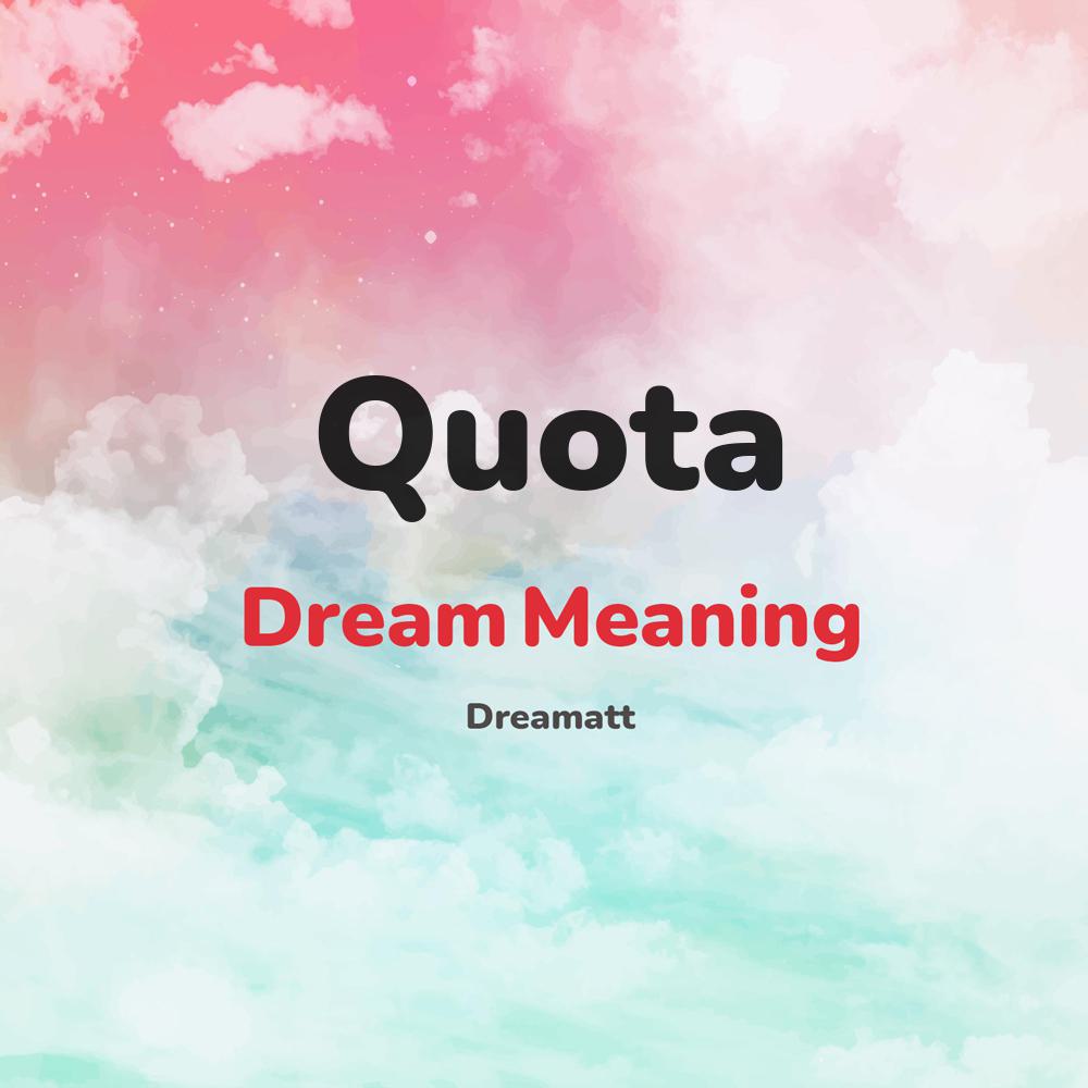 Quota Dream Meaning & Online Interpreter | dreams about Quota