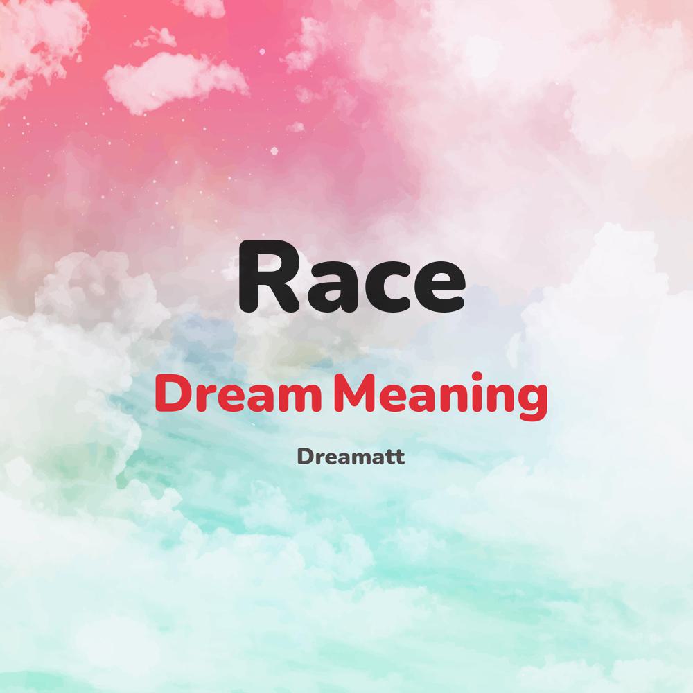 Race Dream Meaning & Online Interpreter | dreams about Race