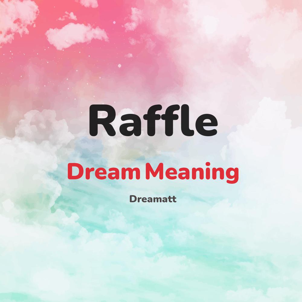 Raffle Dream Meaning & Online Interpreter | dreams about Raffle