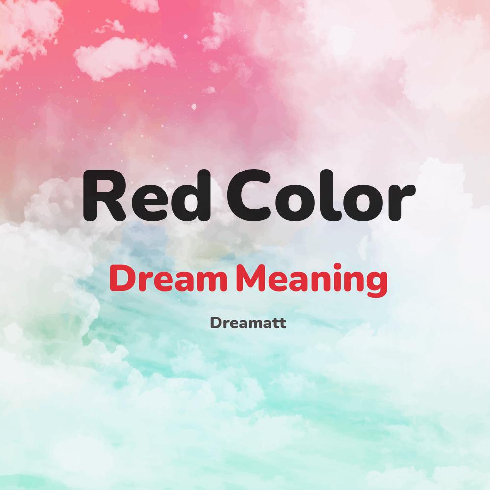 Red Color Dream Meaning & Online Interpreter | dreams about Red Color
