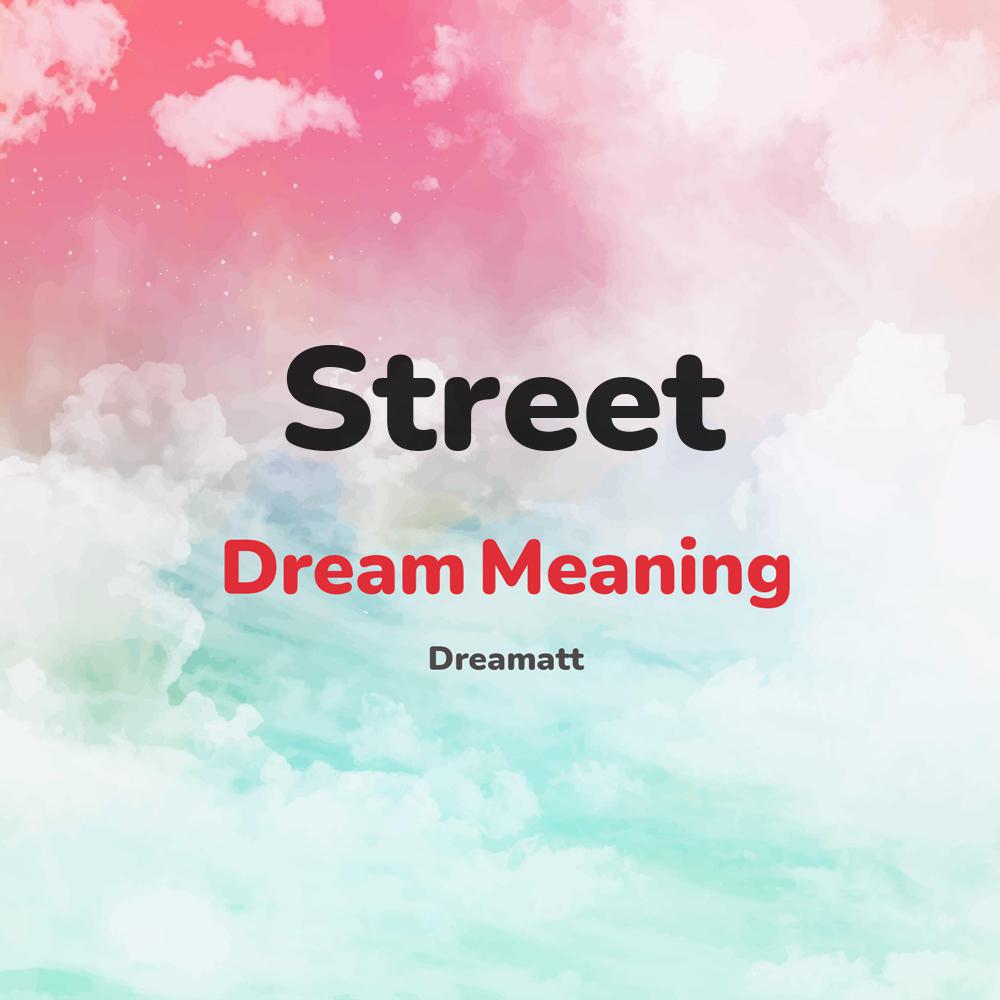 Street Dream Meaning & Online Interpreter | dreams about Street
