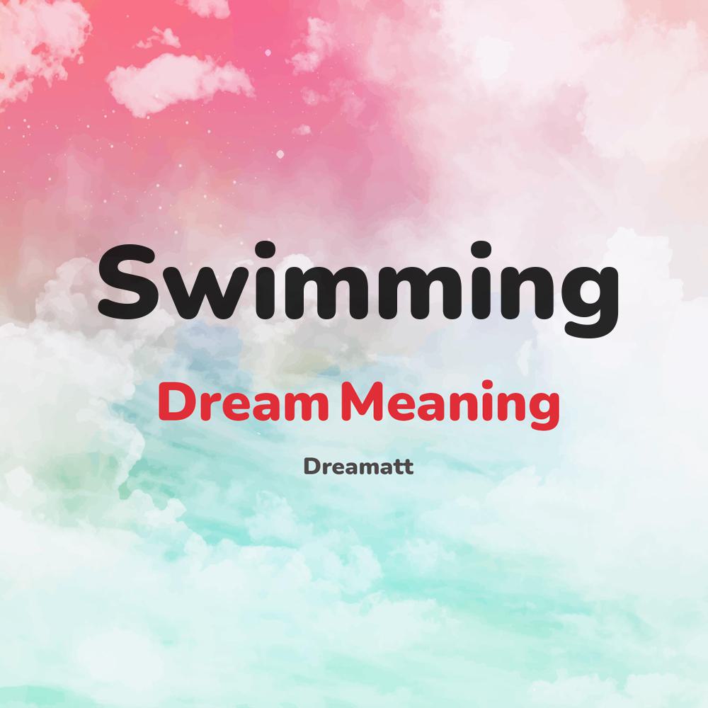 Swimming Dream Meaning & Online Interpreter | dreams about Swimming