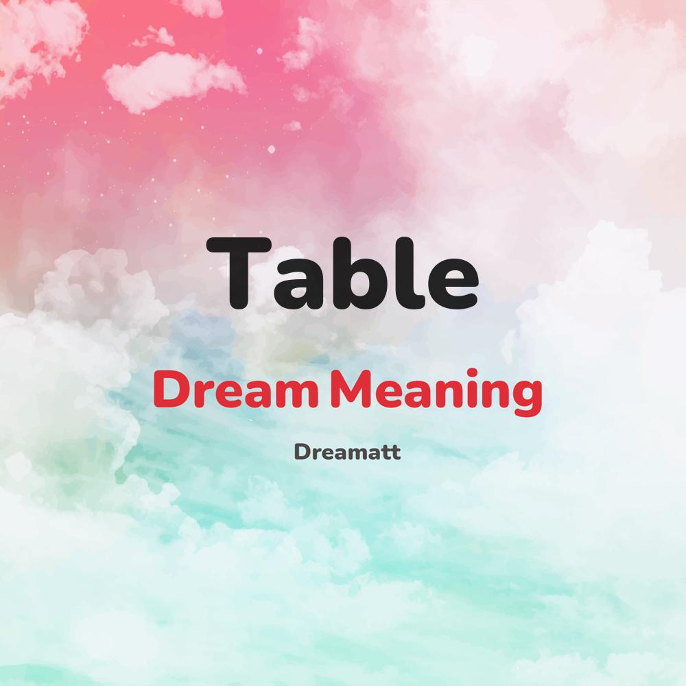 Table Dream Meaning | dreams about Table
