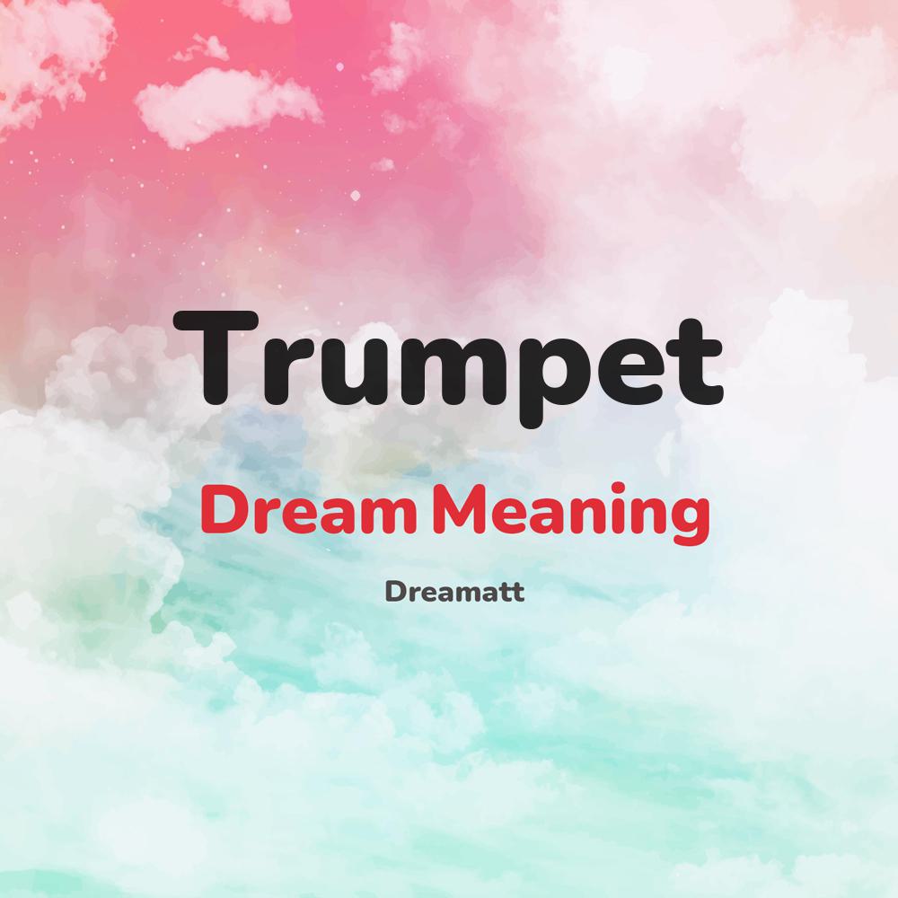 Trumpet Dream Meaning & Online Interpreter | dreams about Trumpet