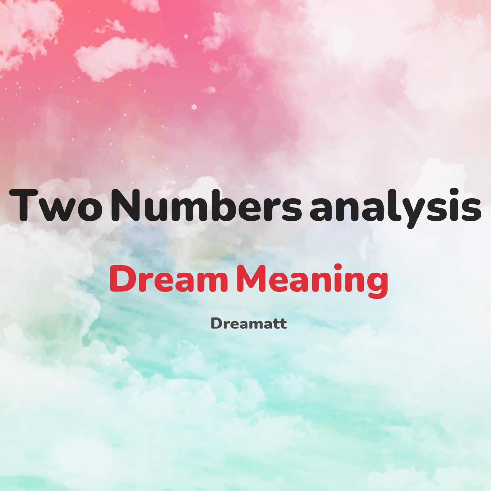 Two Numbers analysis Dream Meaning & Online Interpreter | dreams about ...