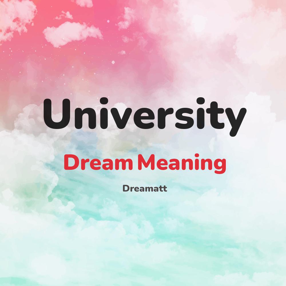 University Dream Meaning & Online Interpreter | dreams about University