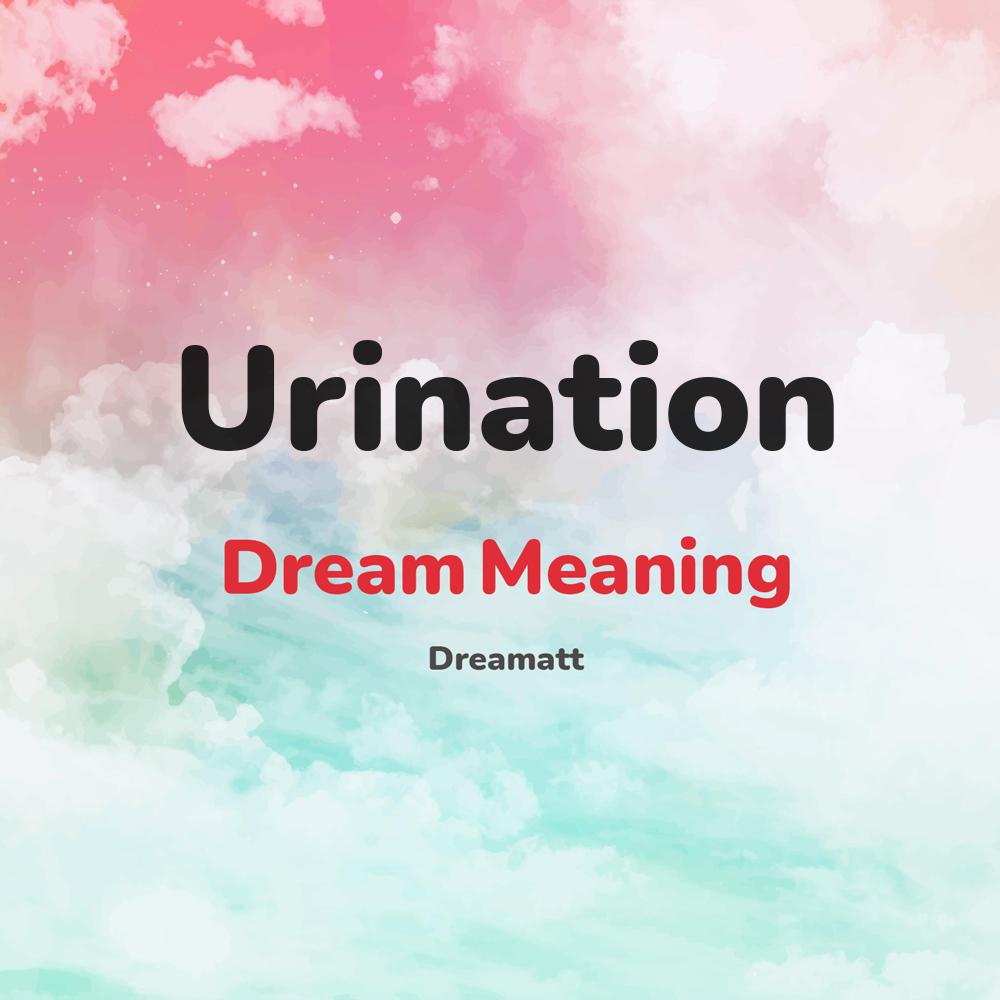 Urination Dream Meaning & Online Interpreter | dreams about Urination