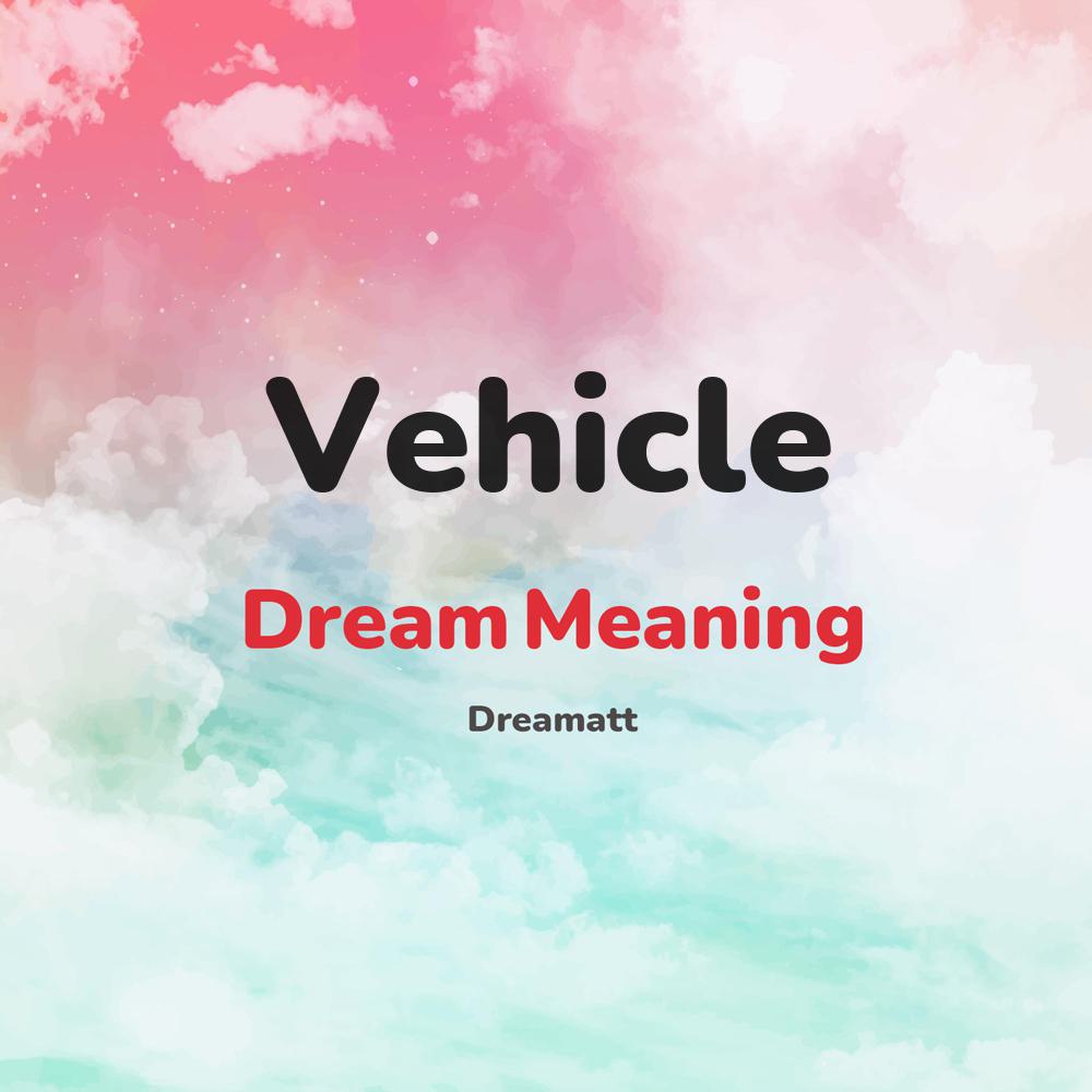 Vehicles Dream Meaning | Spiritual meaning of Seeing Vehicles