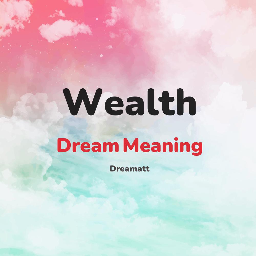 Wealth Dream Meaning & Online Interpreter | dreams about Wealth