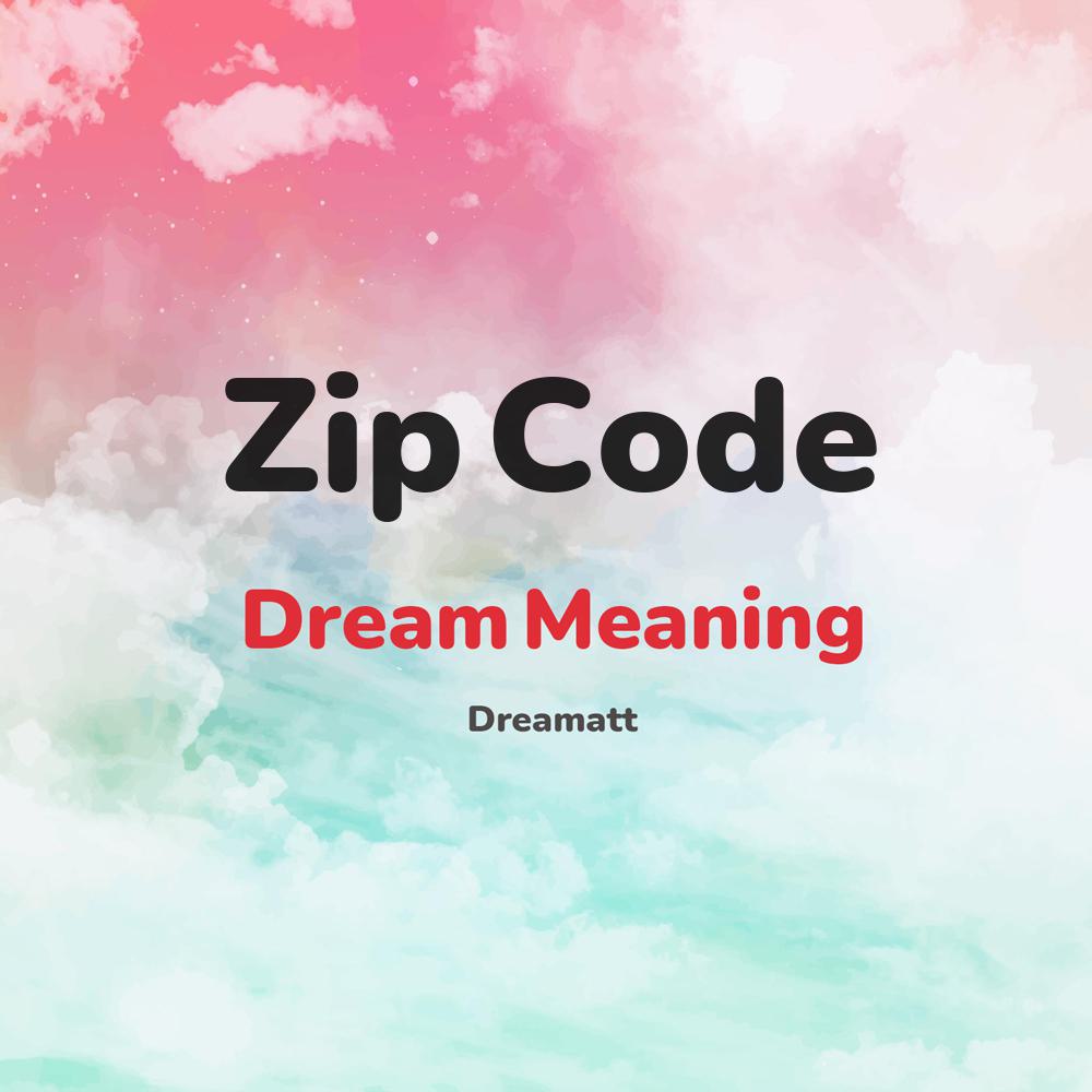 Zip Code Dream Meaning & Online Interpreter | dreams about Zip Code